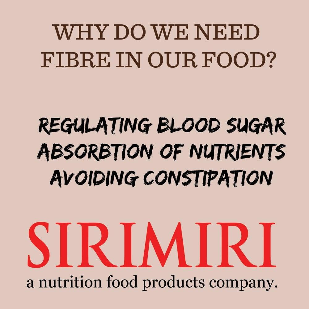 WHY DO WE NEED FIBER IN OUR FOOD | SIRIMIRI Nutrition Food Products